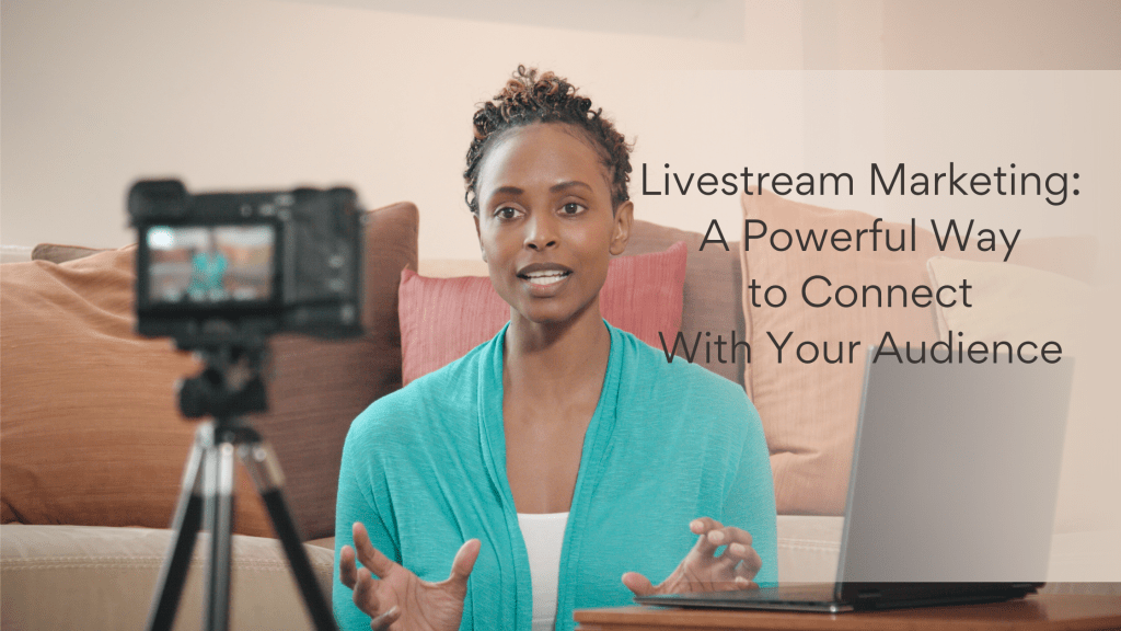 Livestream Marketing: A Powerful Way to Connect With Your Audience ...